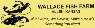 Wallace Fish Farm | Fish Species | Allen, KS